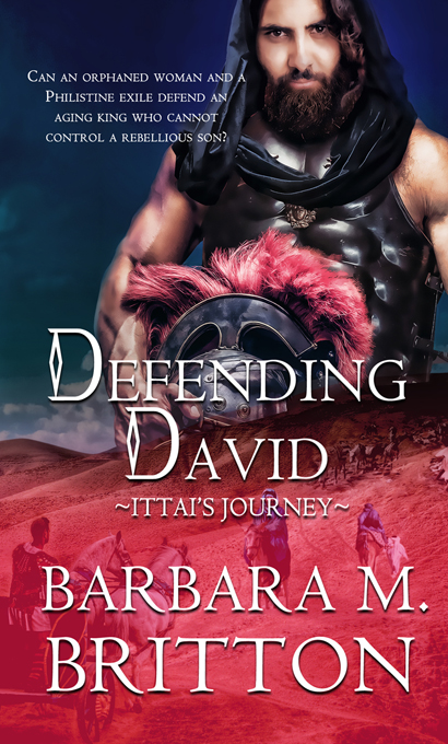 Meet Ittai the Gittite from Barbara M. Britton’s Defending David: Ittai ...